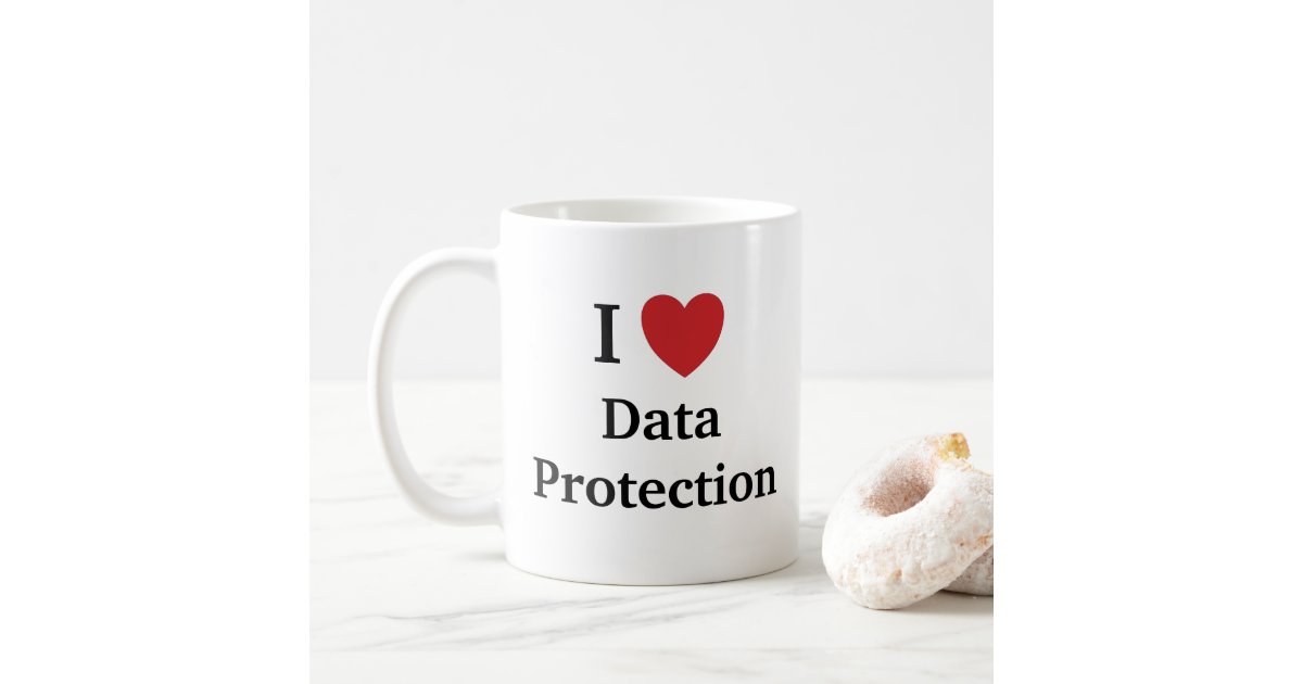 I Love Data Protection Mug GDPR Quote Slogan | Zazzle