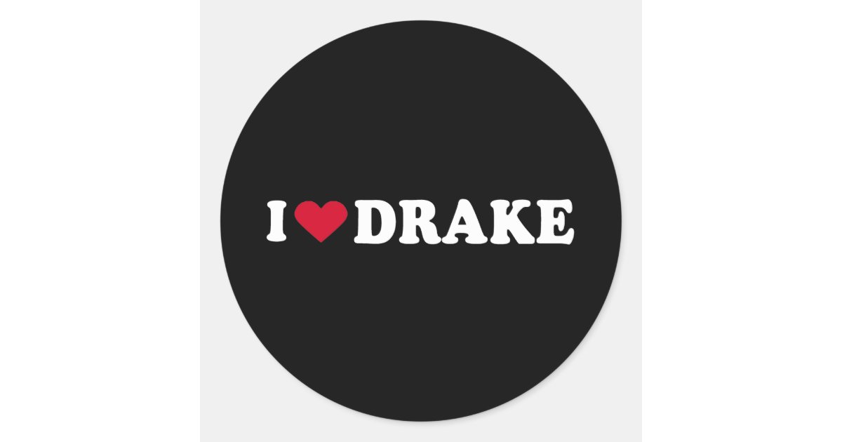 I LOVE DRAKE CLASSIC ROUND STICKER | Zazzle