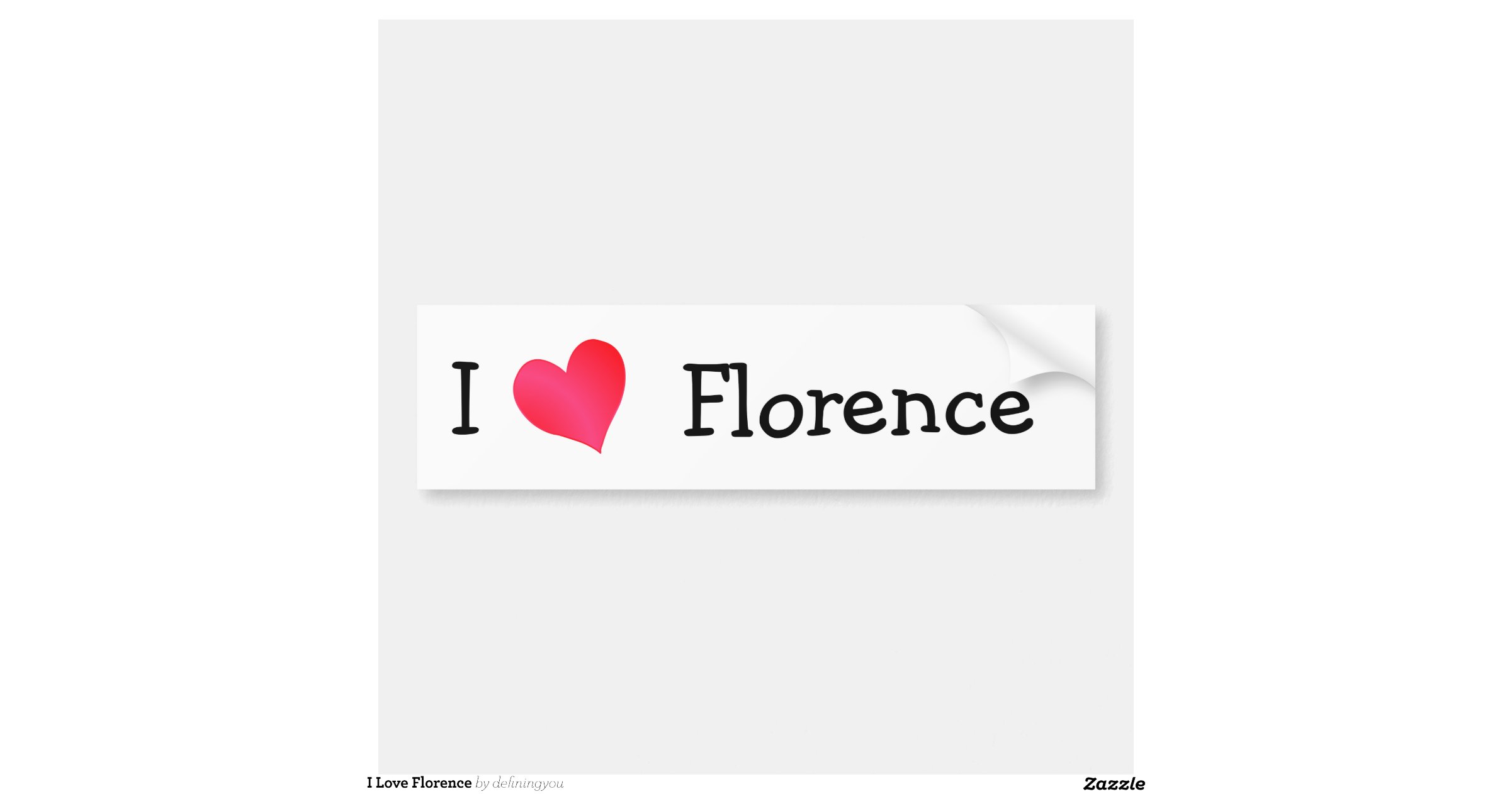 I Love Florence Bumper Sticker | Zazzle