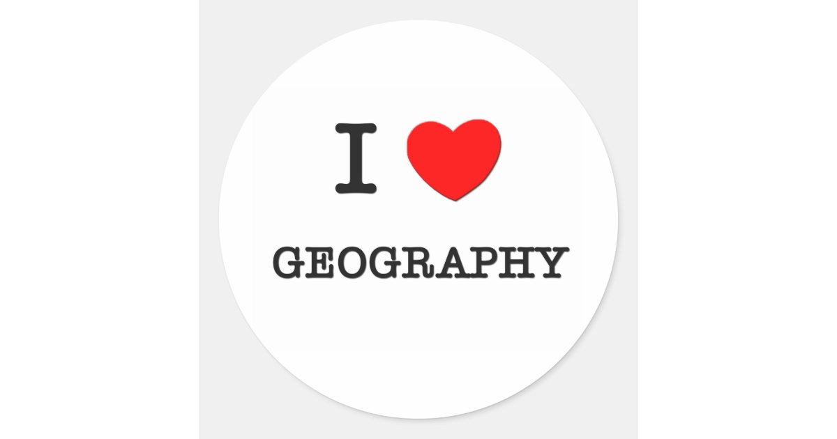 I Love GEOGRAPHY Classic Round Sticker | Zazzle