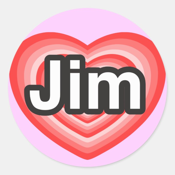 I love Jim. I love you Jim. Heart Classic Round Sticker | Zazzle.co.uk