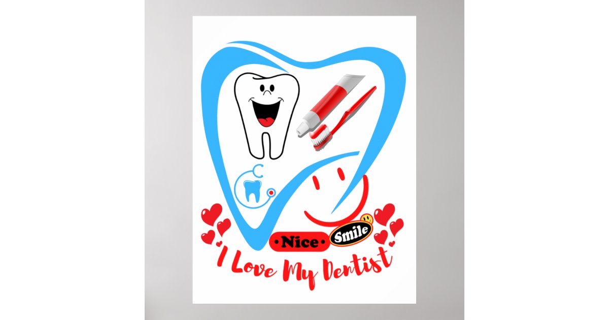 I Love My Dentist posters & affiches | Zazzle