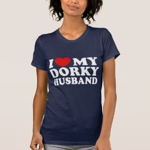 I Love My Dork T-Shirts & Shirt Designs | Zazzle UK
