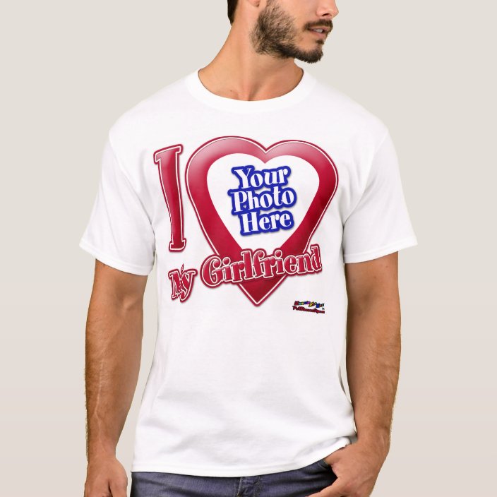 I Love My Girlfriend Photo T Shirt Zazzle co uk