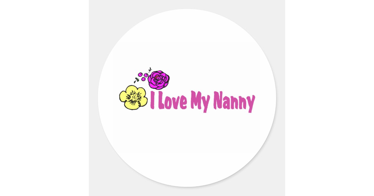 I Love My Nanny Classic Round Sticker | Zazzle