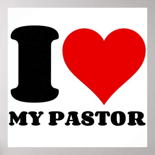 I LOVE MY PASTOR POSTER | Zazzle.co.uk