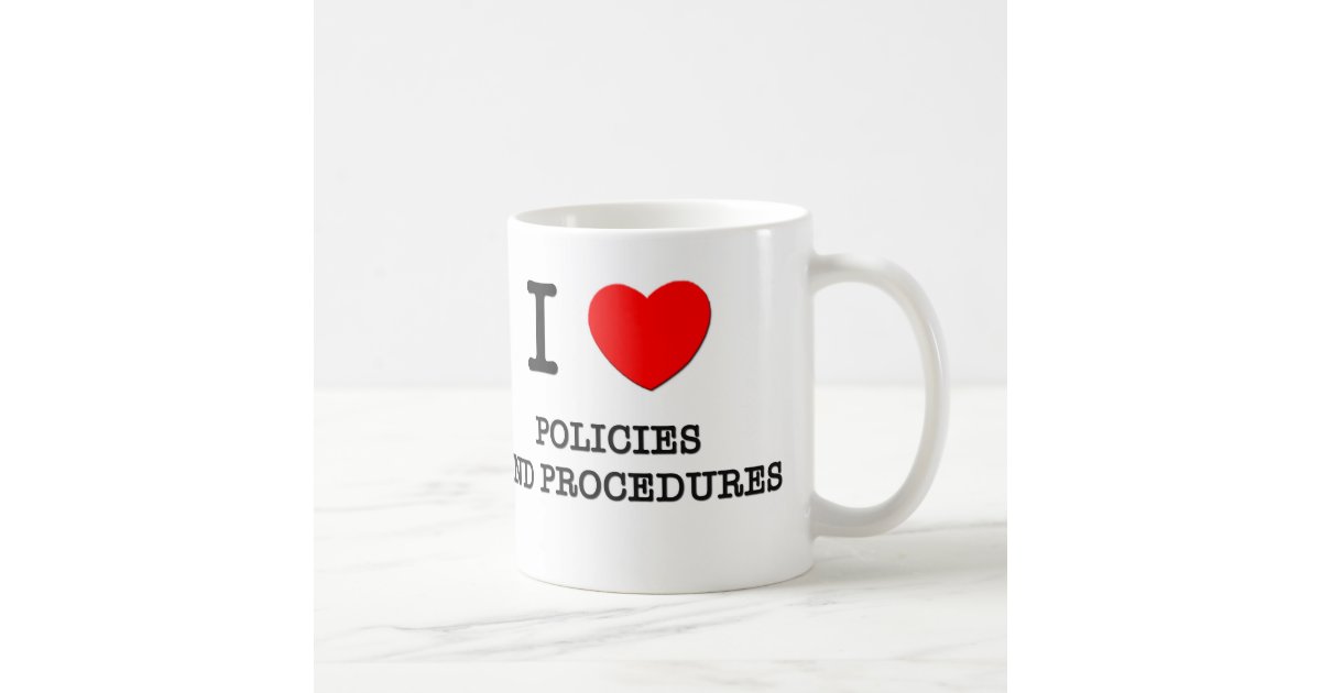 I Love Policies And Procedures Coffee Mug | Zazzle