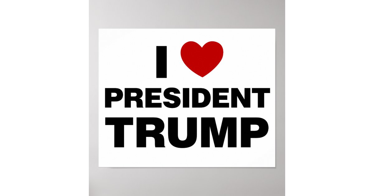 I Love President Trump Heart Poster | Zazzle
