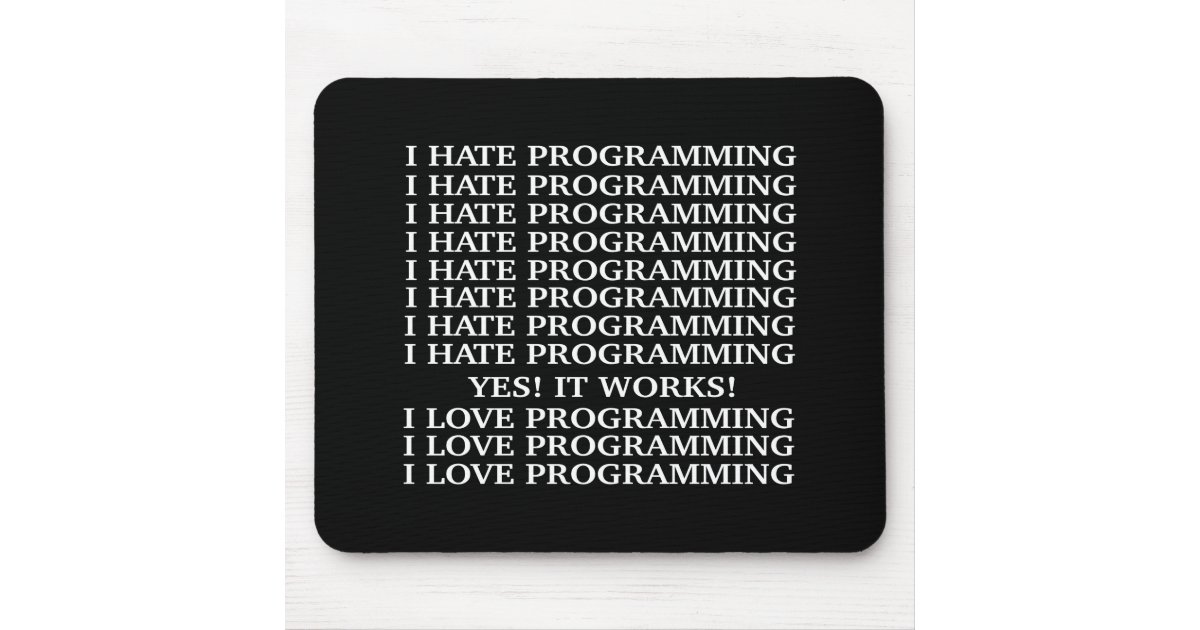 I love programming / I hate programming Mouse Mat | Zazzle