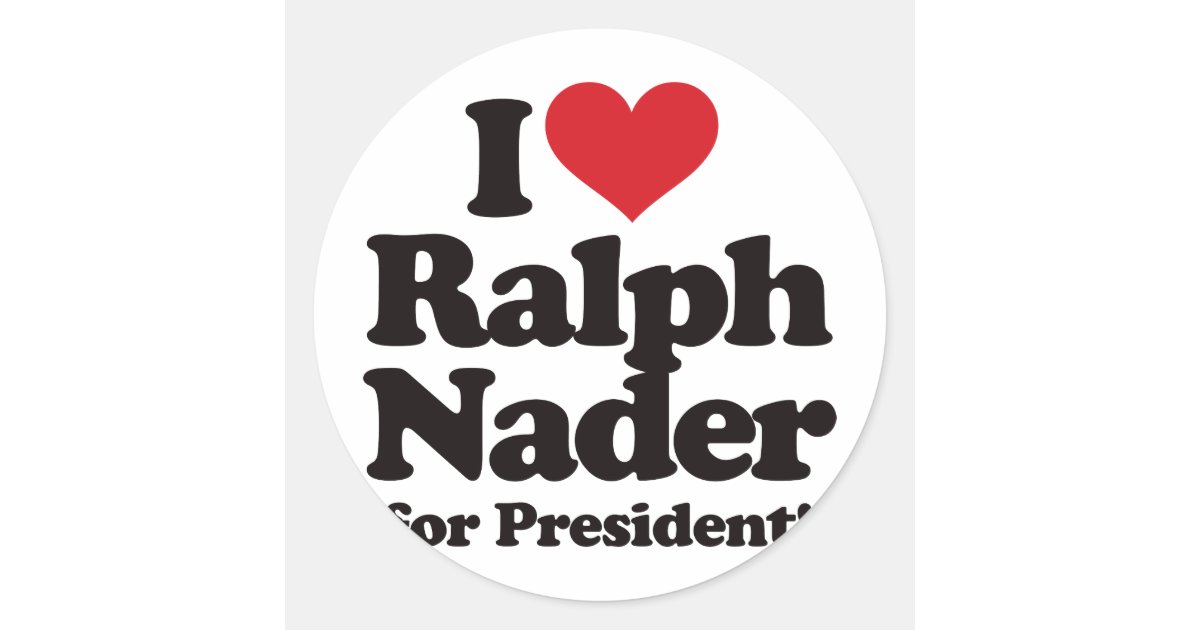 I Love Ralph Nader for President Classic Round Sticker | Zazzle