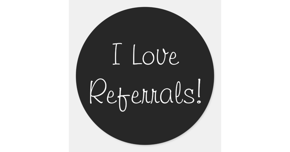 I Love Referrals! Classic Round Sticker | Zazzle