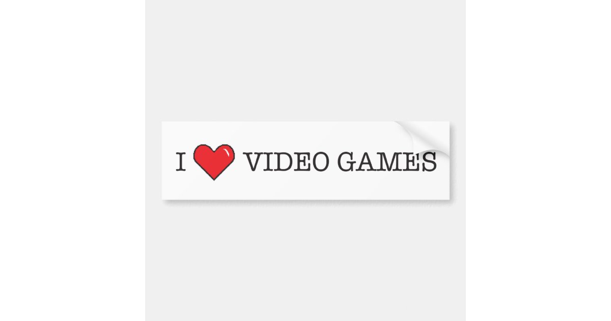 I Love Video Games Bumper Sticker | Zazzle
