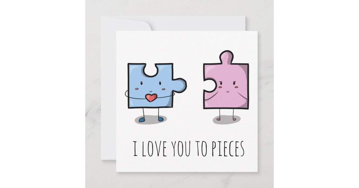 'I love you to pieces' valentines card | Zazzle