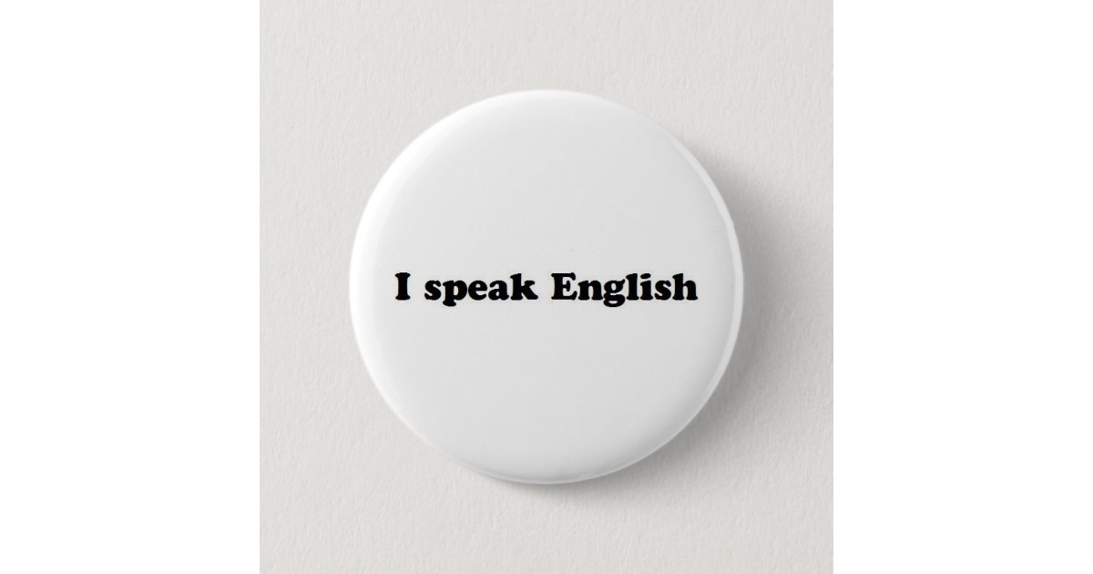 I Speak English 6 Cm Round Badge | Zazzle