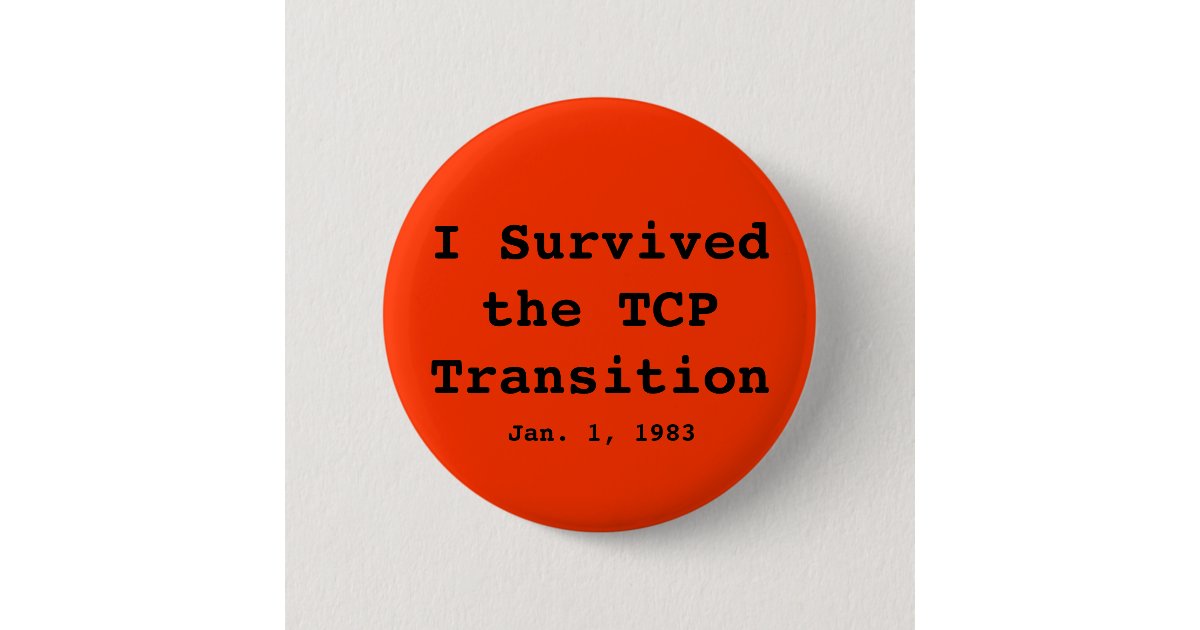 I Survived the TCP Transition, Jan. 1, 1983 6 Cm Round Badge | Zazzle