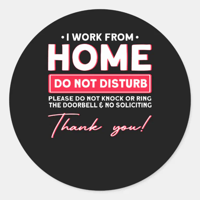 I work from Home Do Not Disturb Classic Round Sticker | Zazzle