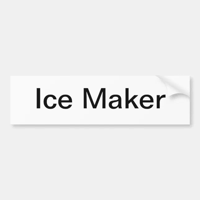 Ice Maker Sign/ Bumper Sticker | Zazzle