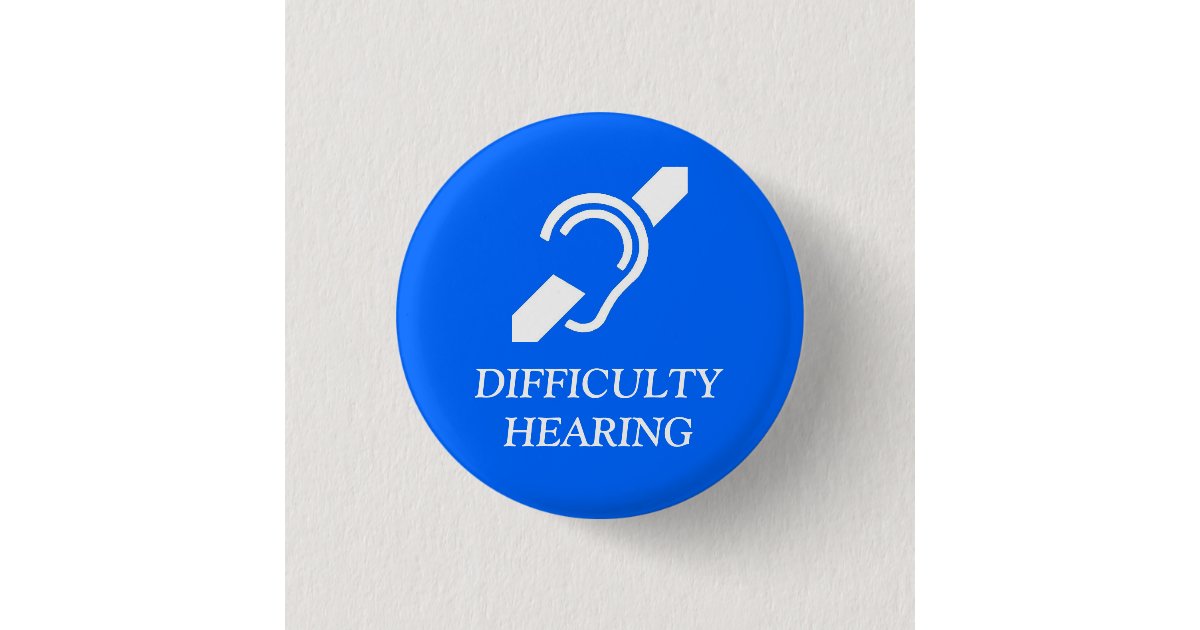 IDS DIFFICULTY HEARING 3 CM ROUND BADGE | Zazzle