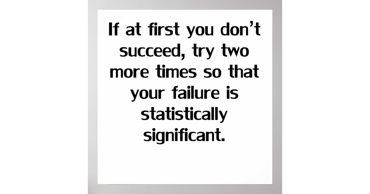 If At First You Don’t Succeed Poster | Zazzle