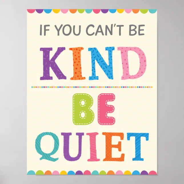 If You Can't Be Kind Be Quiet Classroom Kindness Poster | Zazzle