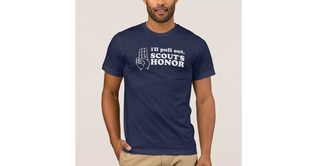 I ll Pull Out Scout s Honour T Shirt Zazzle i-ll-pull-out-scout-s-honour-t-shirt-zazzle