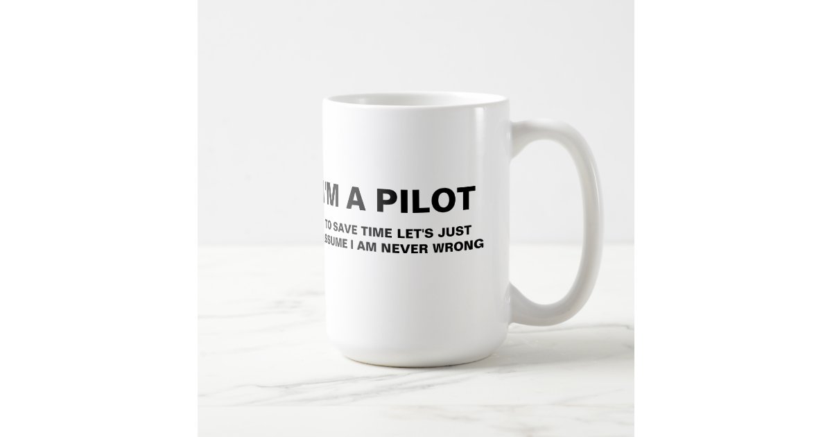 I'M A PILOT COFFEE MUG | Zazzle