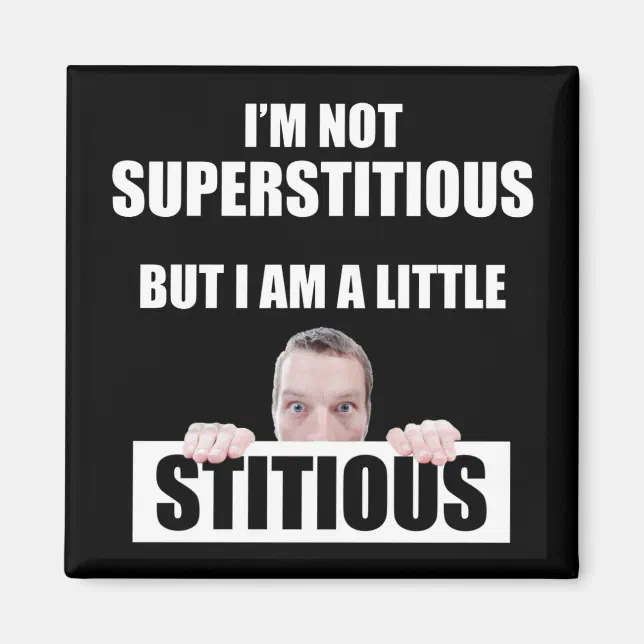 I'm Not Superstitious But I Am A Little Stitious Magnet | Zazzle