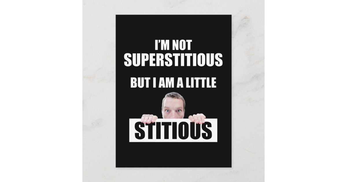 I'm Not Superstitious But I Am A Little Stitious Postcard | Zazzle