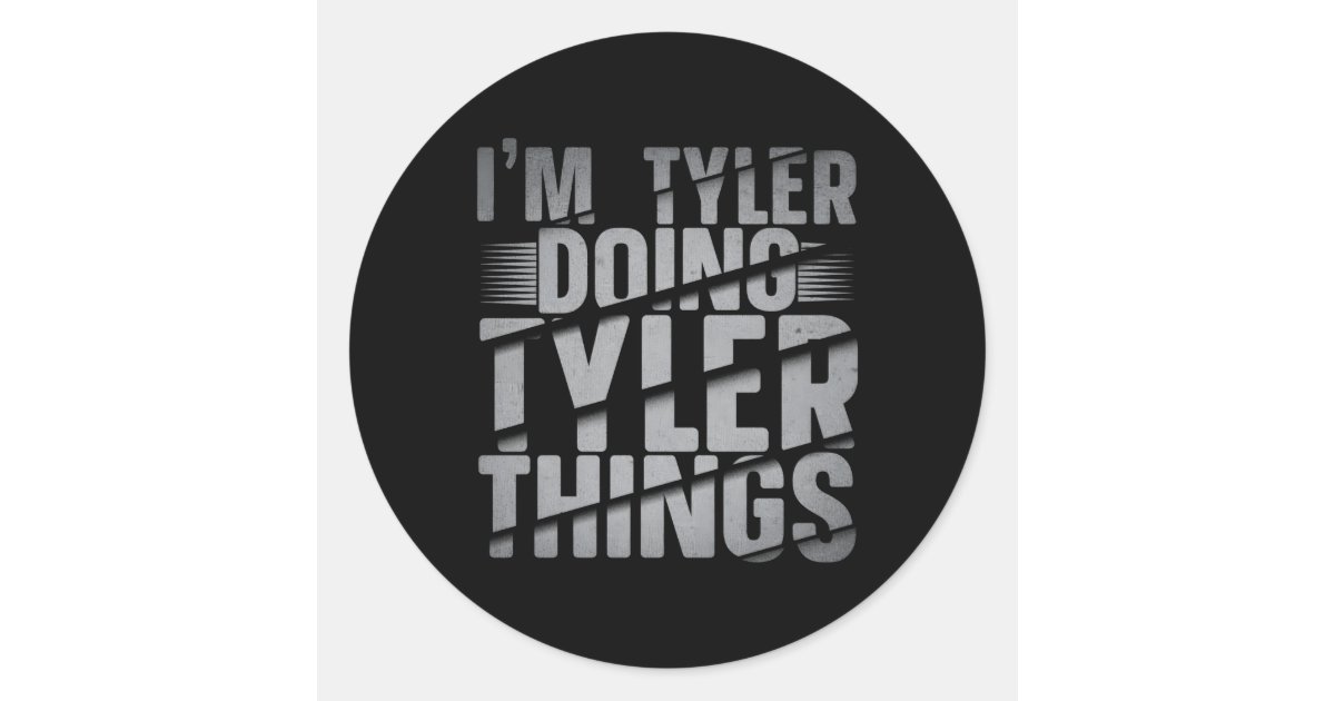 I'M Tyler Doing Tyler Things Tyler Name Classic Round Sticker | Zazzle