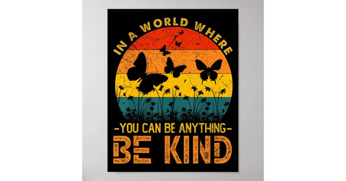 In A World Where You Can Be Anything Be Kind Retro Poster | Zazzle
