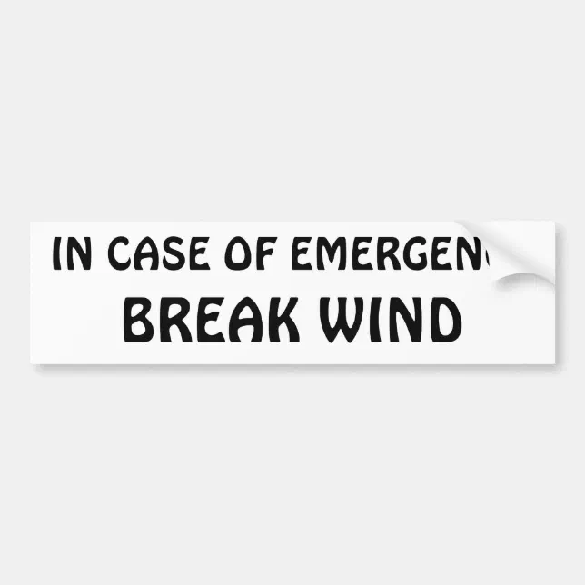 In Case of Emergency - Break Wind Bumper Sticker | Zazzle