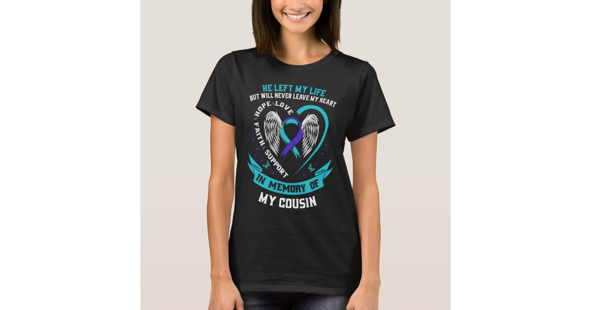 In Memory of my Cousin Sympathy Suicide Awareness T-Shirt | Zazzle