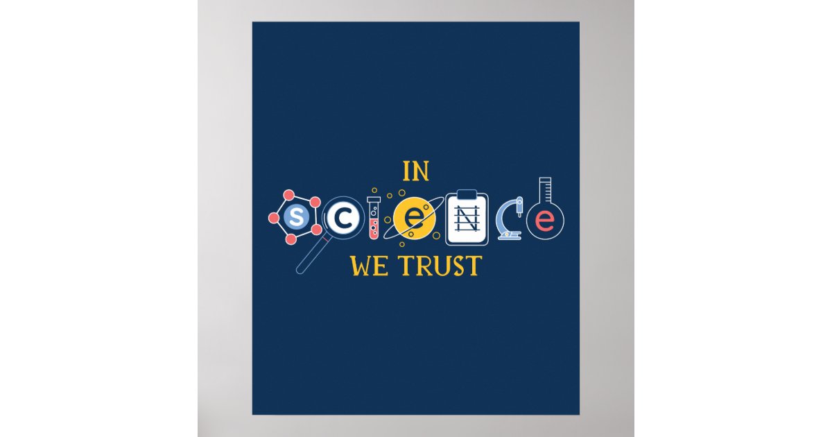 In Science We Trust Poster | Zazzle
