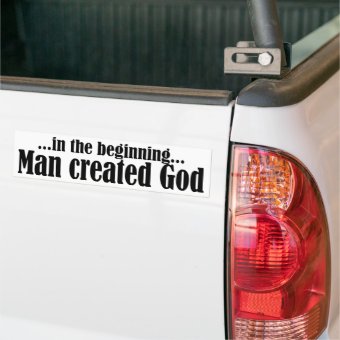 In the Beginning atheist Bumper Sticker | Zazzle