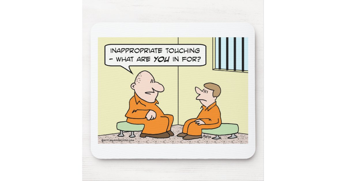 inappropriate touching prison mouse mat | Zazzle