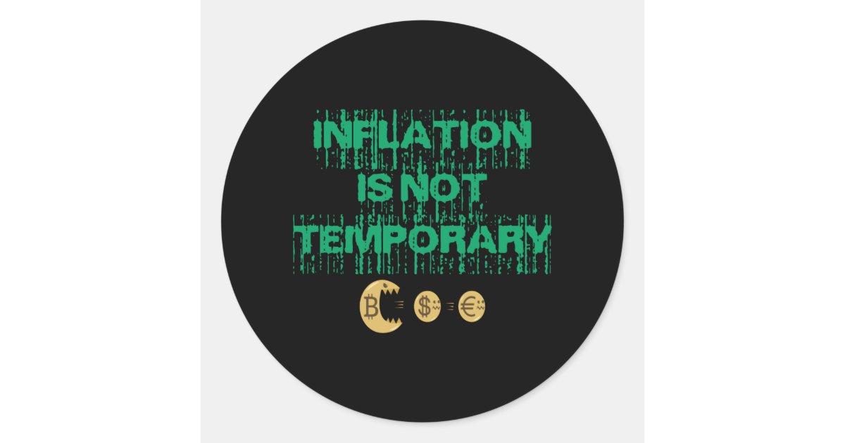 Inflation is not transitory classic round sticker | Zazzle