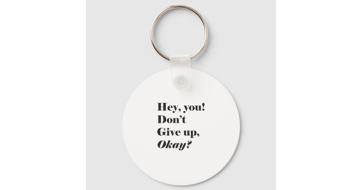 Inspirational and Encouraging quote Key Ring | Zazzle