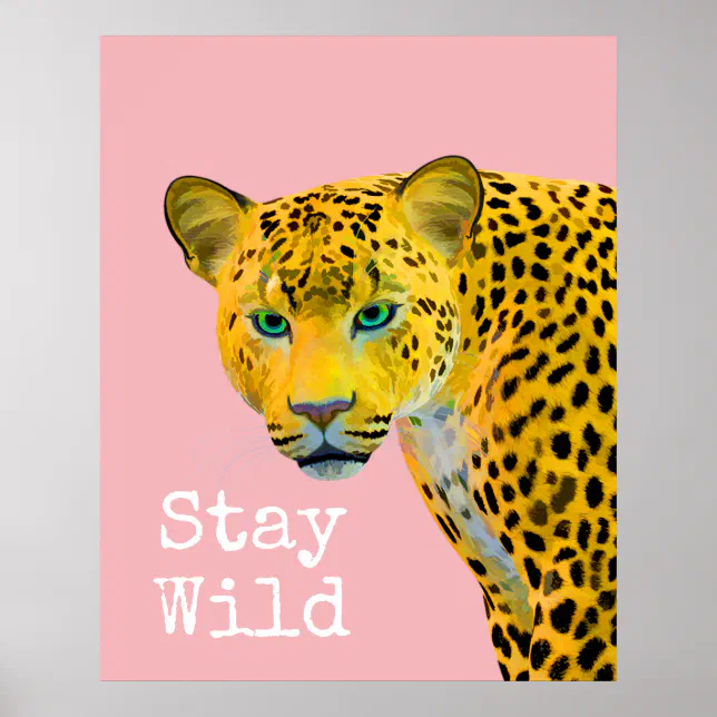 Inspirational Leopard Stay Wild Pink Poster | Zazzle