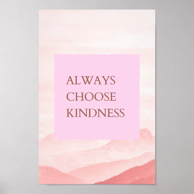 Inspirational Quote Always Choose Kindness Poster | Zazzle