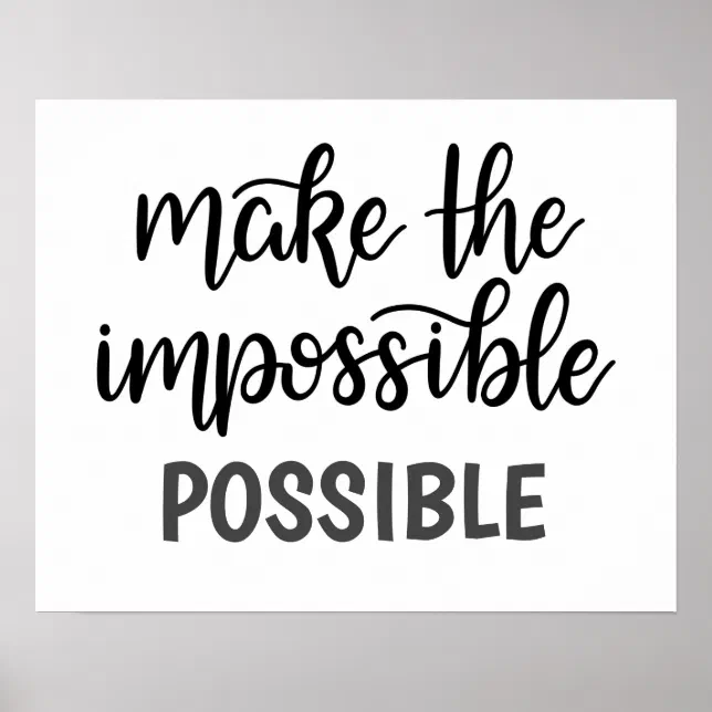 Inspirational Quote Make the Impossible Possible Poster | Zazzle