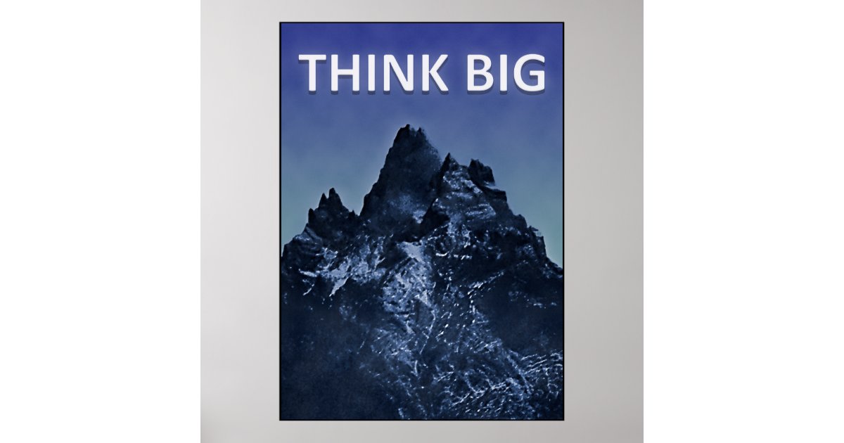 Inspirational Think Big Concept Poster | Zazzle