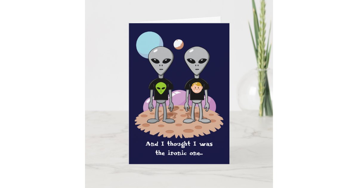 Ironic Alien Birthday Card | Zazzle