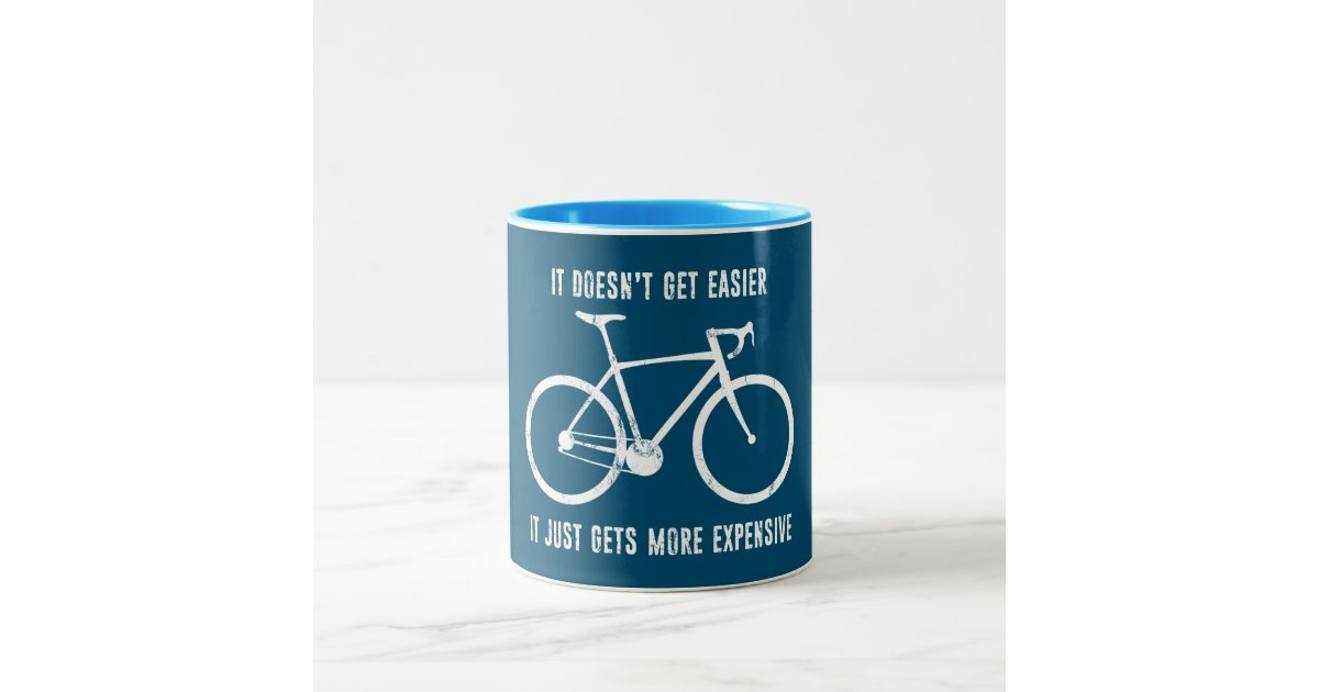 It Doesn't Get Easier It Just Gets More Expensive Two-Tone Coffee Mug ...