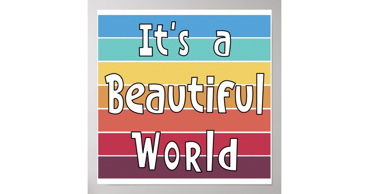 It's a Beautiful World Poster | Zazzle