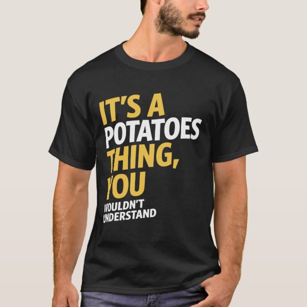 Potato T-Shirts & Shirt Designs | Zazzle UK