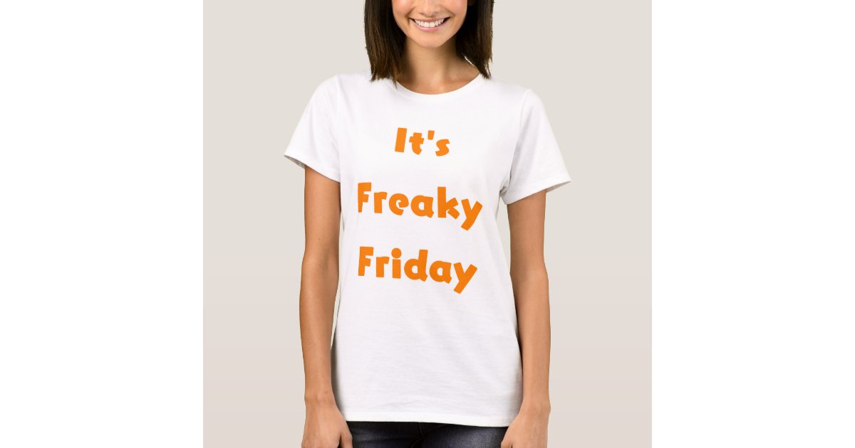 It's Freaky Friday T-Shirt | Zazzle