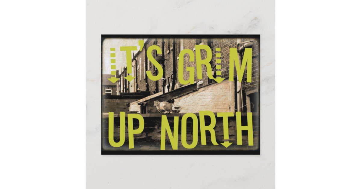 It's Grim Up North Postcard | Zazzle