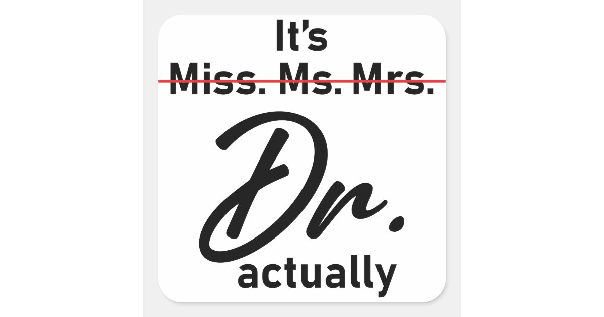 It's Miss Ms. Mrs. Dr. Actually Funny humour meme Square Sticker | Zazzle