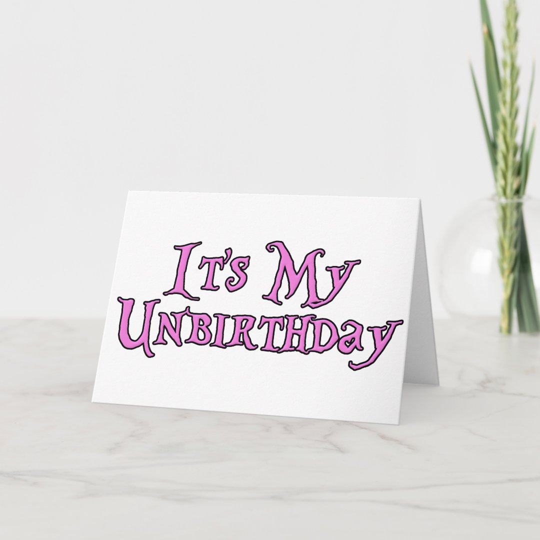 It's My Unbirthday Card | Zazzle
