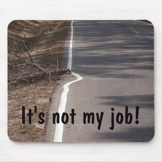 It's not my job! Mousepad | Zazzle.co.uk